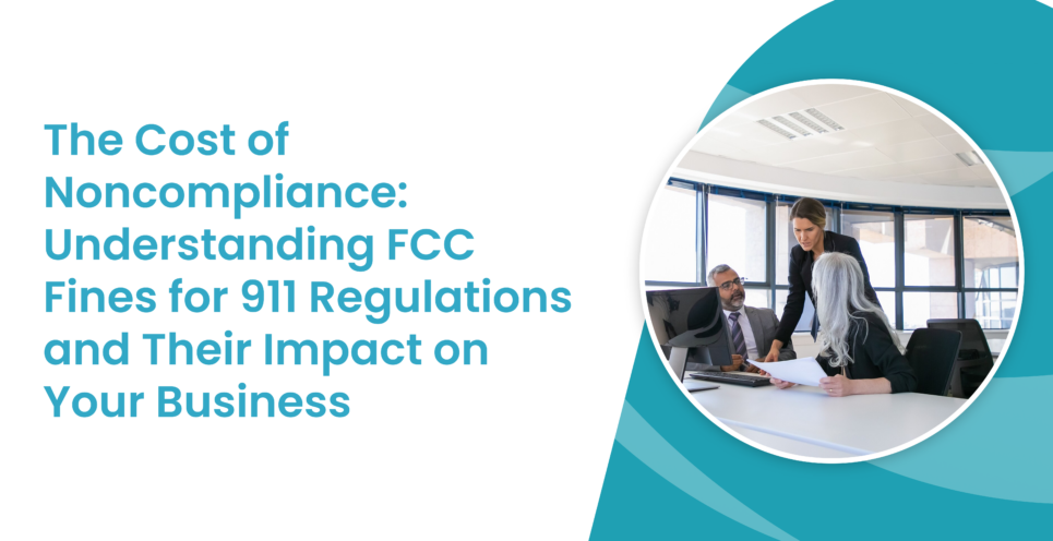The Cost of Noncompliance: Understanding FCC Fines for 911 Regulations