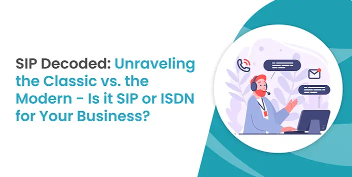 SIP vs ISDN: Understanding the Key Differences for Your Business